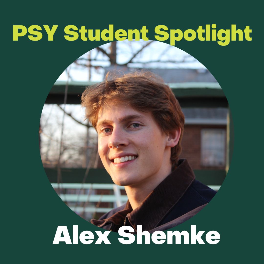 PSY Student Research Spotlight: Alex Shemke | Department of Psychology ...